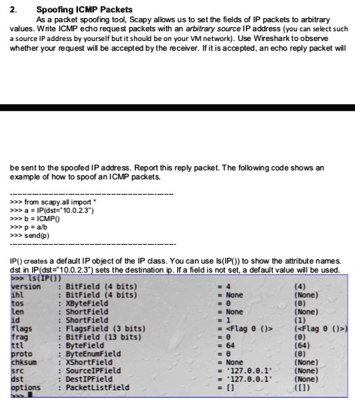 2 spoofing icmp packets as a packet spoofing tool scapy allows us to set the fields of ip ...