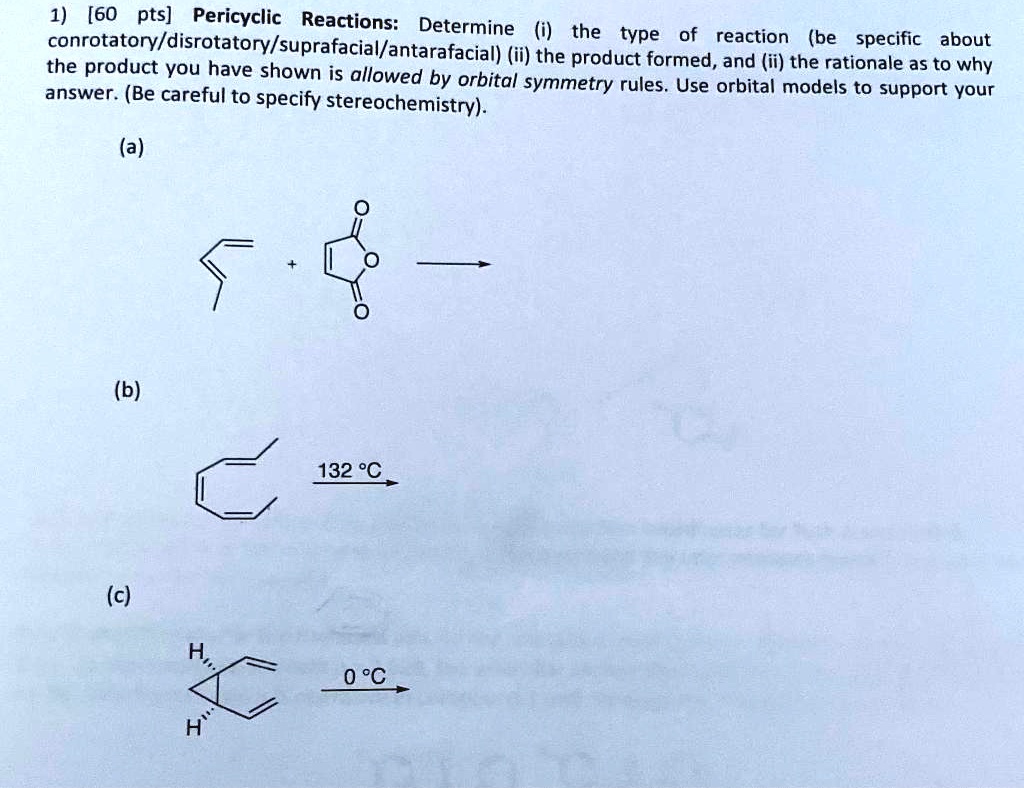 1) [60 pts] Pericyclic Reactions: Determine (i) the type of reaction ...