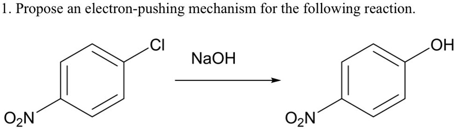 SOLVED: Propose an electron-pushing mechanism for the following reaction: C1 OH NaOH O2N O2N