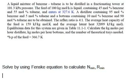 SOLVED: A liquid mixture of benzene-toluene is to be distilled in a ...