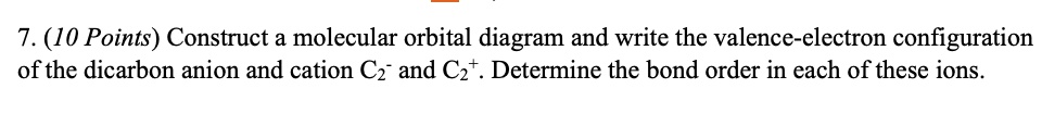 7. (10 Points) Construct a molecular orbital diagram and...