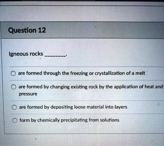 question 12 igneous rocks are formed through the freezing or ...