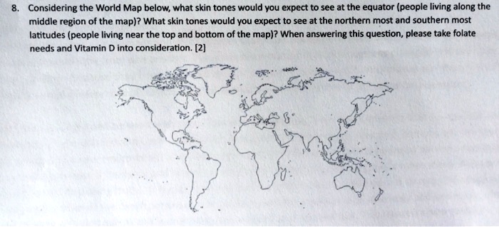 SOLVED:Considering the World Map below; what skin tones would you ...