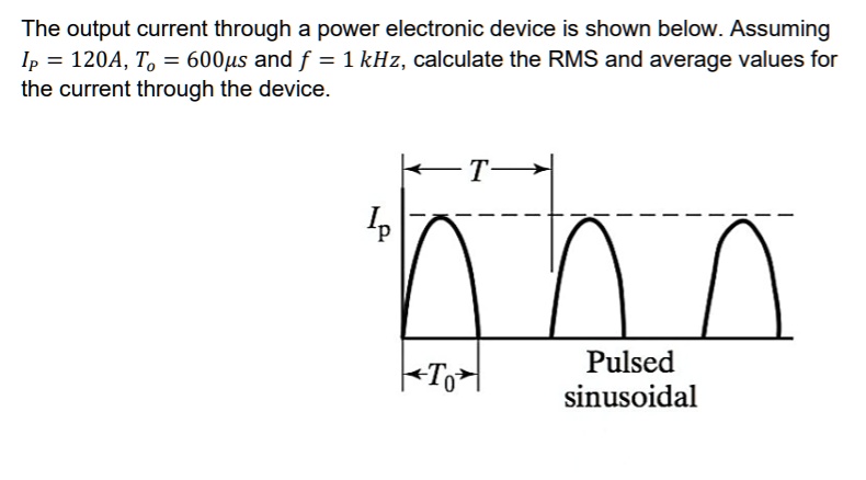 The output current through a power electronic device is shown below ...