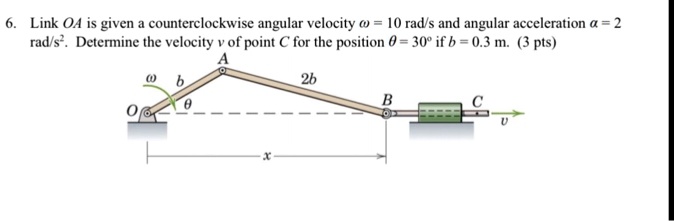 Solved 6 Link Oa Is Given A Counterclockwise Angular Velocity 10 Rads And Angular