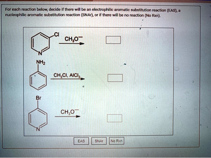 SOLVED: For each reaction below; decide if there will be an electrophilic aromatic substitution ...
