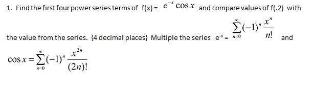 Find the first four power series terms of f(x) cosine and compare ...
