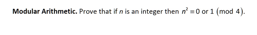 Solved Modular Arithmetic Prove That If N Is An Integer Then N 0 Or 1 Mod 4 7800