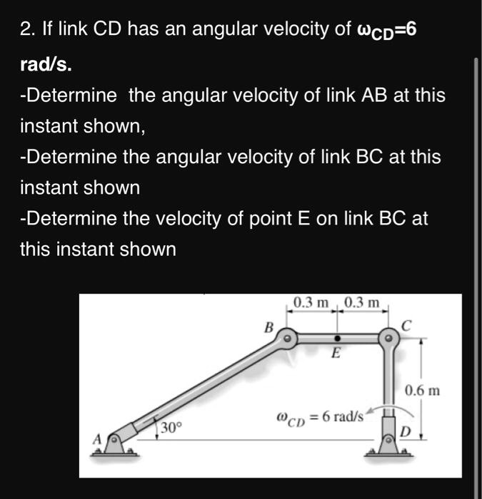 Solved If Link Cd Has An Angular Velocity Of ωcp6 Rads Determine The Angular Velocity Of