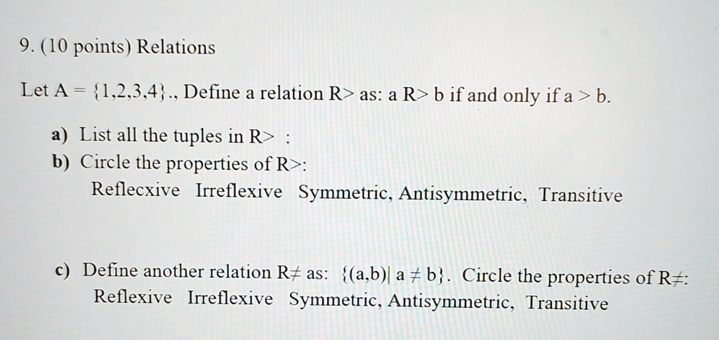 9. (10 points) Relations Let A = {1,2,3,4}., Define a relation R> as: a R> b if and only if a ...