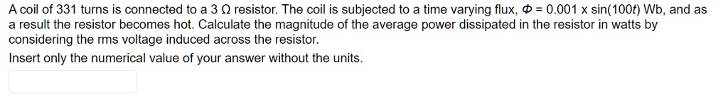 SOLVED: A coil of 331 turns is connected to a 3 Î© resistor. The coil ...