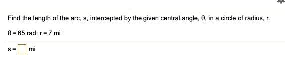 SOLVED: Find the length of the arc intercepted by the given central angle Î¸ in a circle of ...