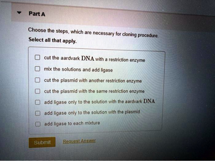 Part A Choose the steps, which are necessary for cloning procedure ...