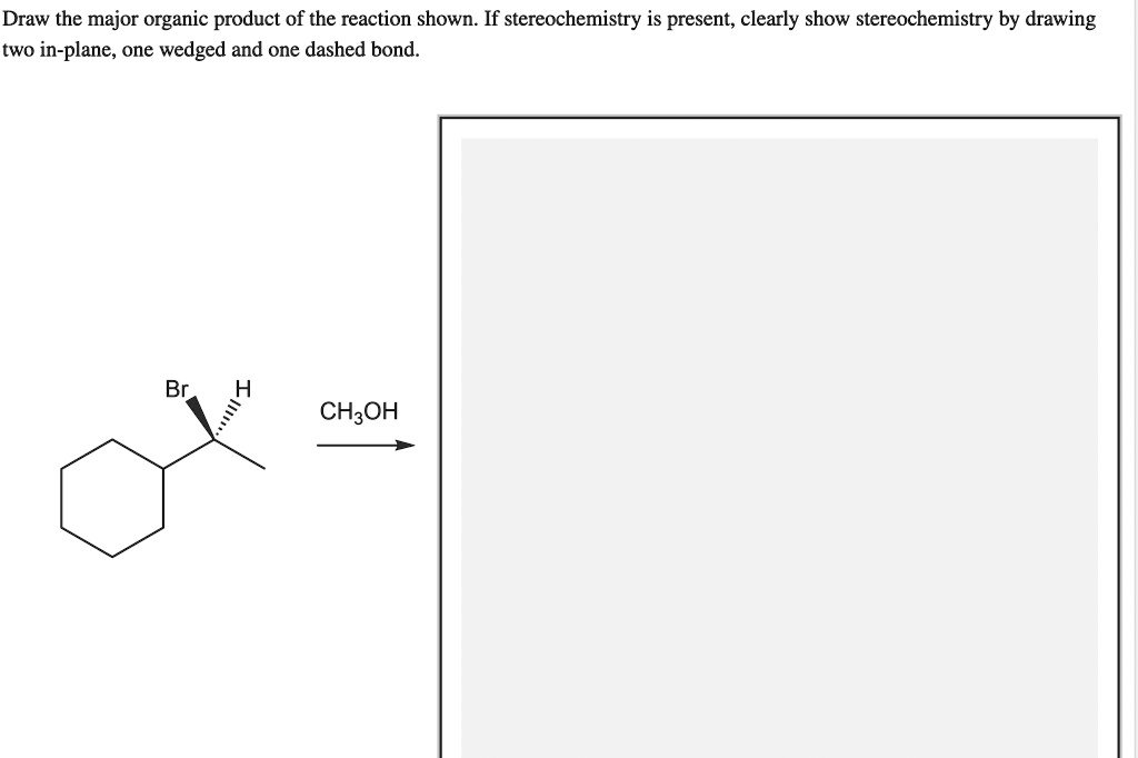 SOLVED: Draw the major organic product of the reaction shown. If ...