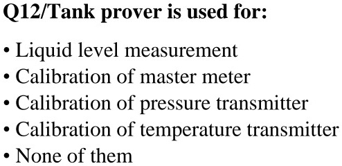 SOLVED: QL2/Tank prover is used for: - Liquid level measurement ...