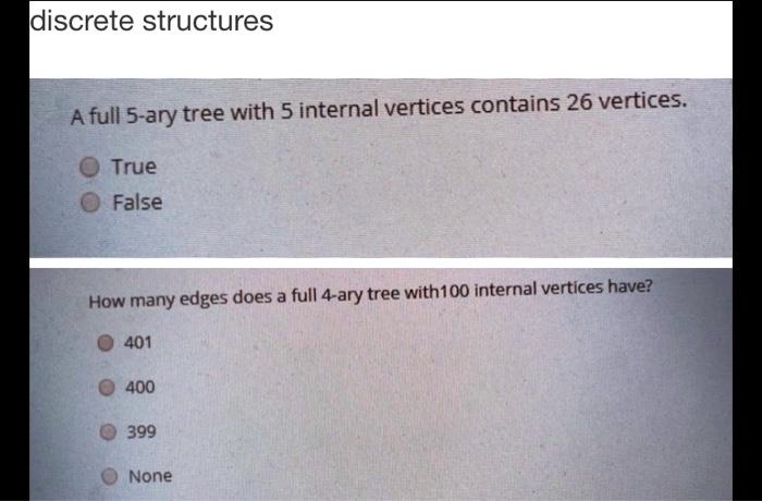 SOLVED: Discrete Structures A full 5-ary tree with 5 internal vertices contains 26 vertices ...