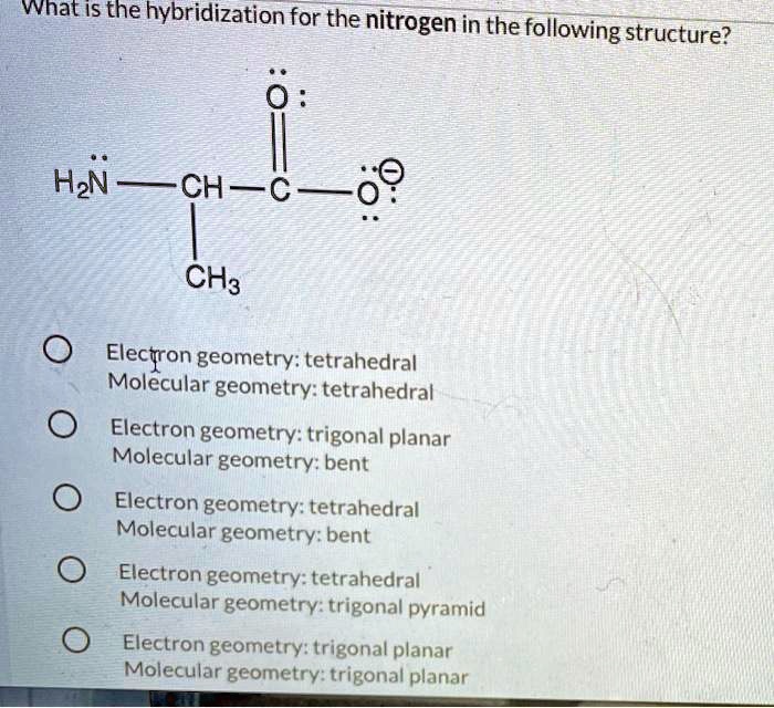 SOLVED:wnat Is the hybridization for the nitrogen in the following ...