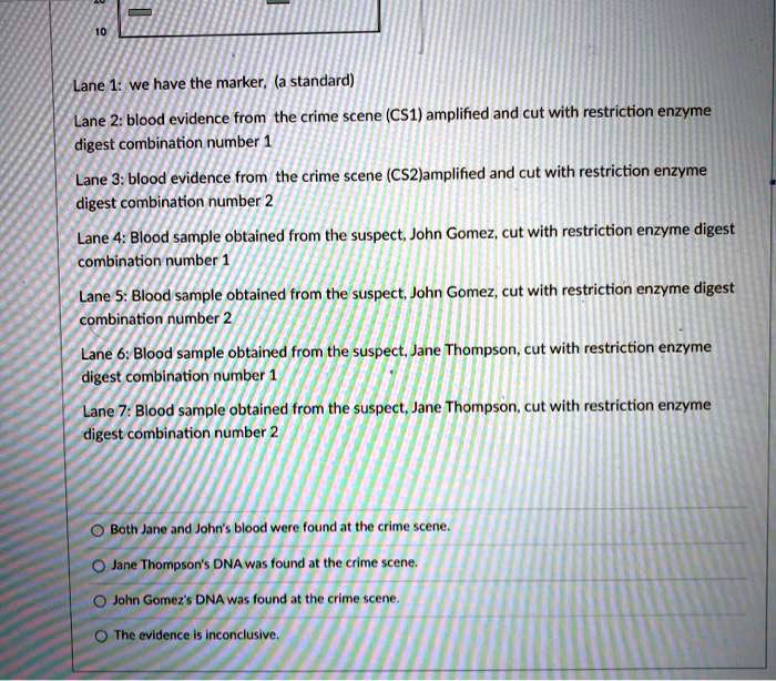 SOLVED: Lane 1: we have the marker; (a standard) Lane 2: blood evidence ...