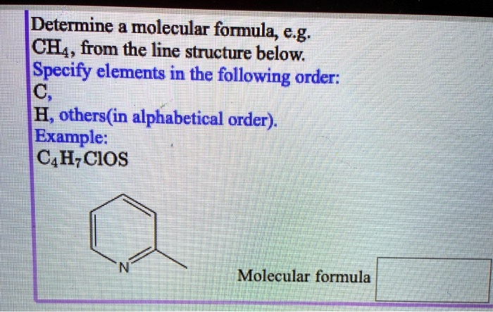 SOLVED:Determine a molecular fomula e g CH, from the line structure ... SOLVED:Determine a molecular fomula e g CH, from the line structure ...