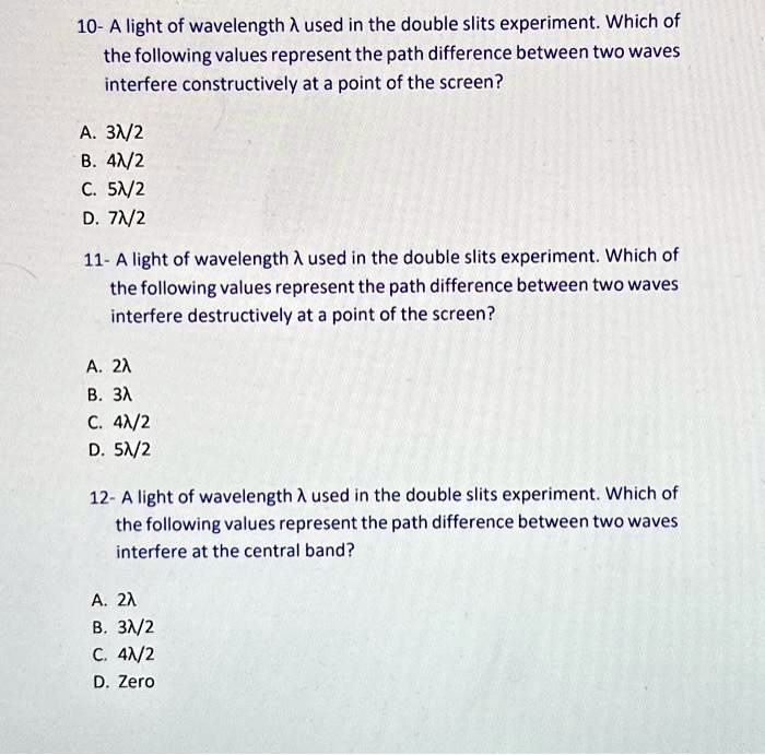 SOLVED: 10 11 12 10-A light of wavelength used in the double slits experiment.Which of the ...