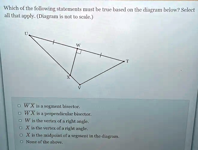 SOLVED: Which of the following statements must be true based on the diagram below? Select all ...