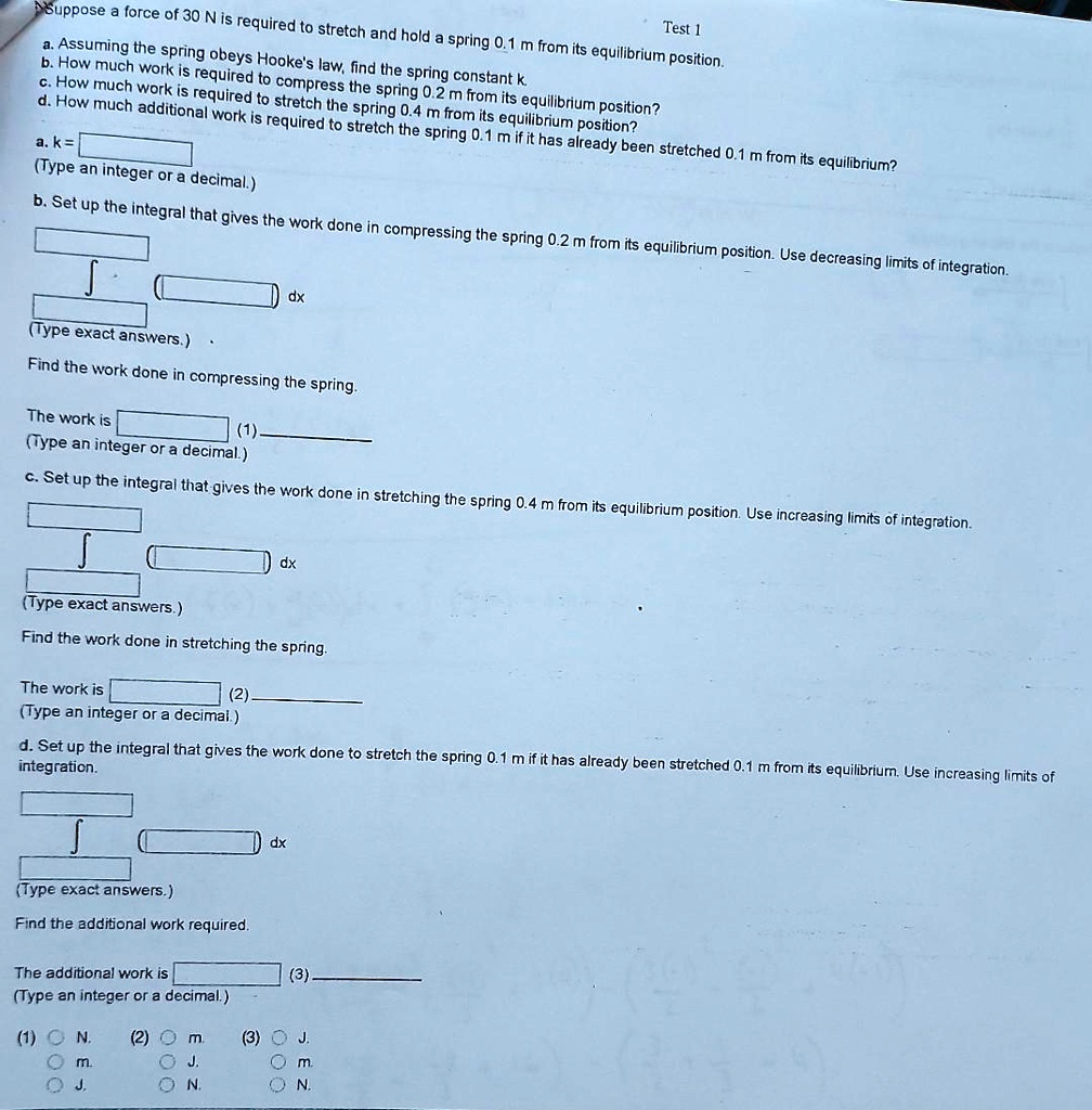 SOLVED: Suppose a force of 30 N is required to stretch and hold a spring 0.1 m from its ...