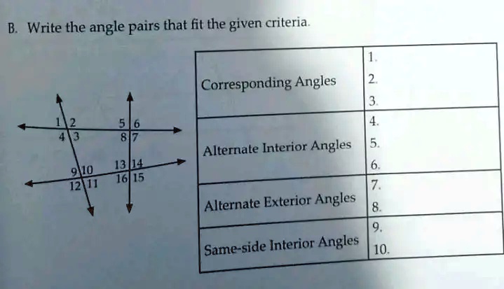 SOLVED: Write the angle pairs that fit the given criteria: Corresponding Angles Alternate ...