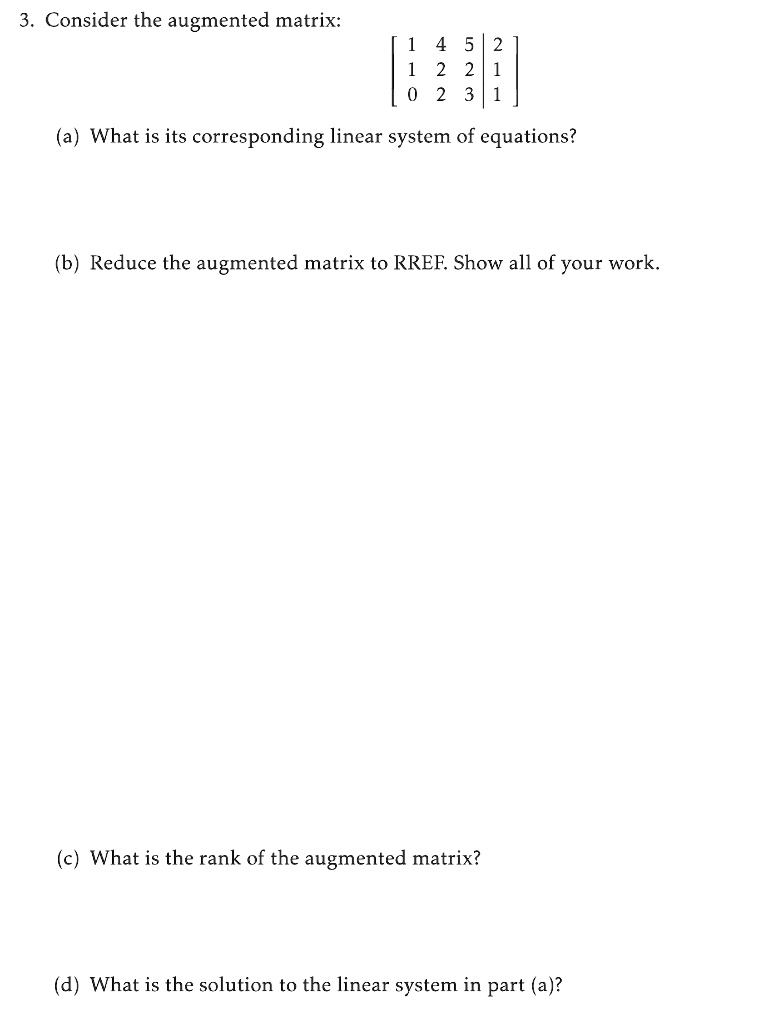SOLVED: Consider the augmented matrix: (a) What is its corresponding ... SOLVED: Consider the augmented matrix: (a) What is its corresponding ...