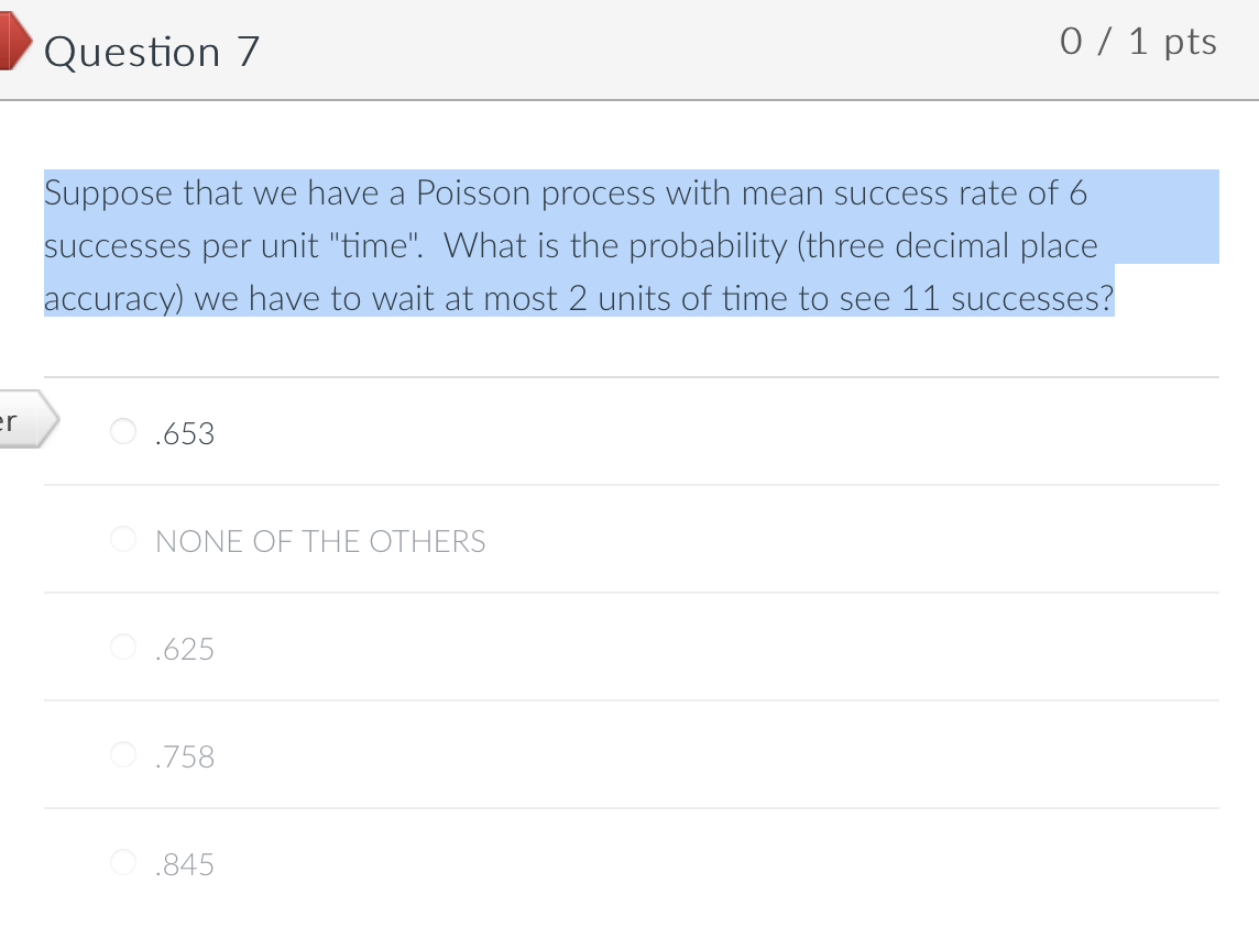 SOLVED: Question 7 0 / 1 pts Suppose that we have a Poisson process ...