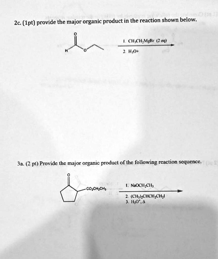 SOLVED: 2c (1pt) provide the major organic product in the reaction ...