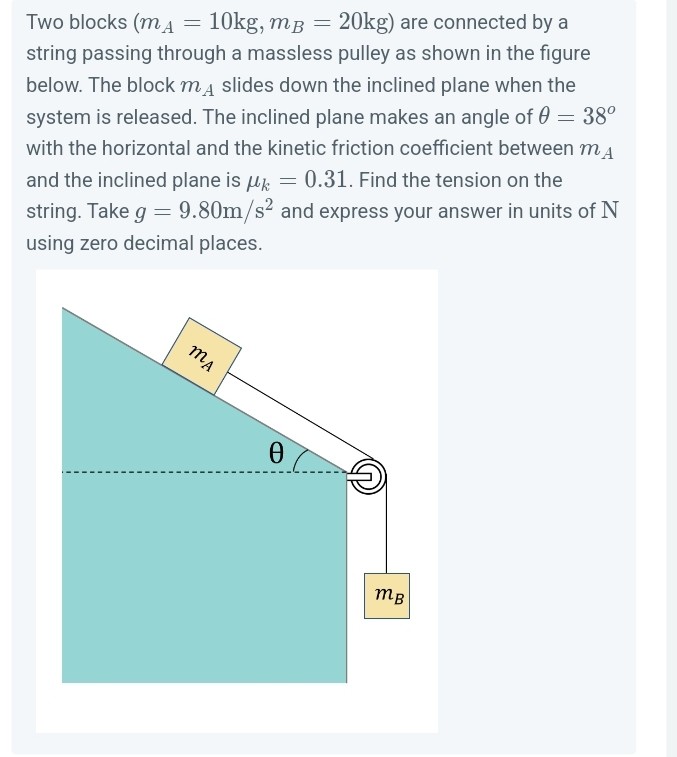 SOLVED: Two blocks (mA=10 kg, mB=20 kg) are connected by a string passing through a massless ...
