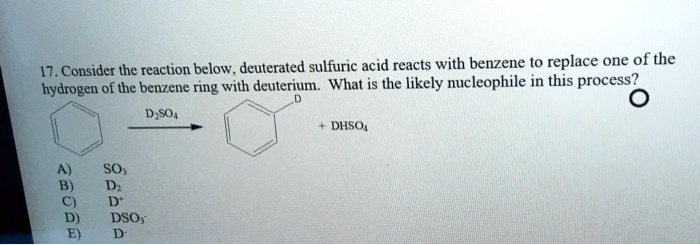 SOLVED: 17. Consider the reaction below: deuterated sulfuric acid ...
