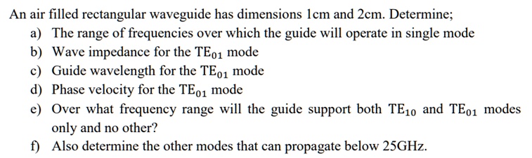 An air filled rectangular waveguide has dimensions 1cm and 2cm ...