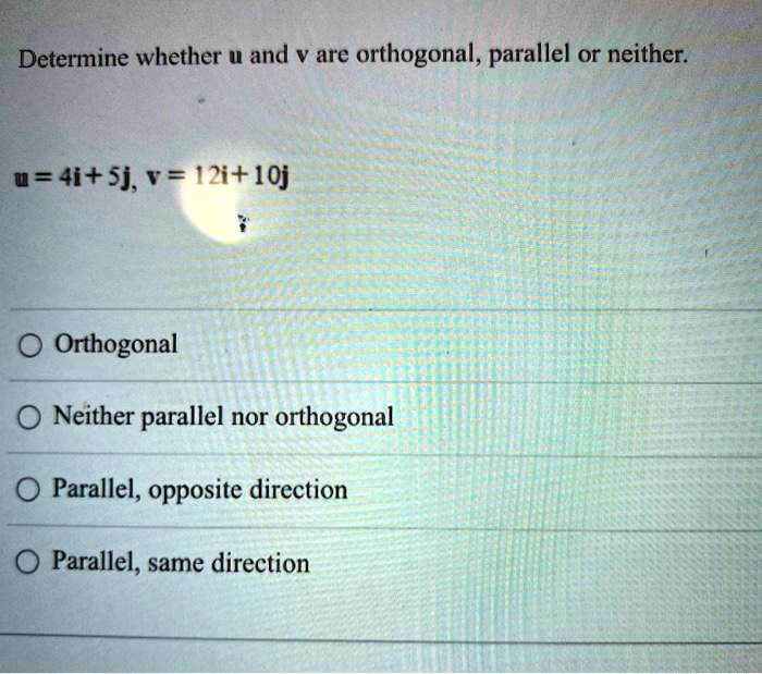 Solved Determine Whether U And V Are Orthogonal Parallel Or Neither