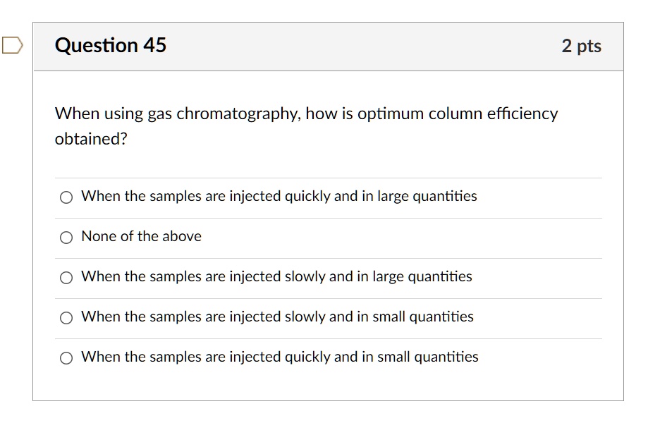 SOLVED: Question 45 2 pts When using gas chromatography, how is optimum column efficiency ...