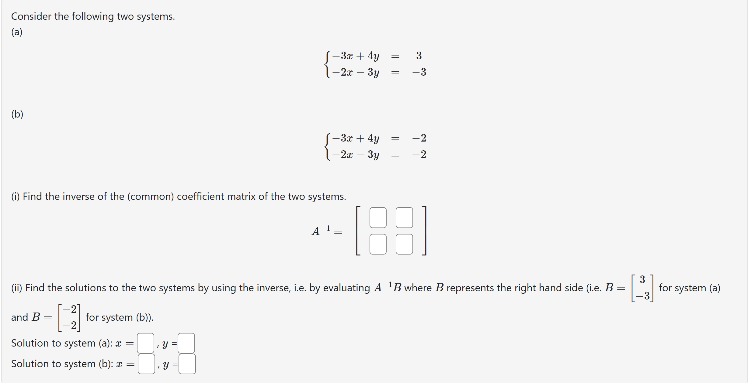 Consider the following two systems. (a) { -3 x+4 y =3 -2 x-3 y =-3 . (b ...
