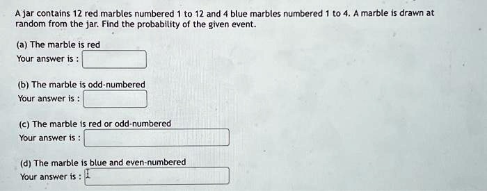 SOLVED: A jar contains 12 red marbles numbered 1 to 12 and 4 blue ...