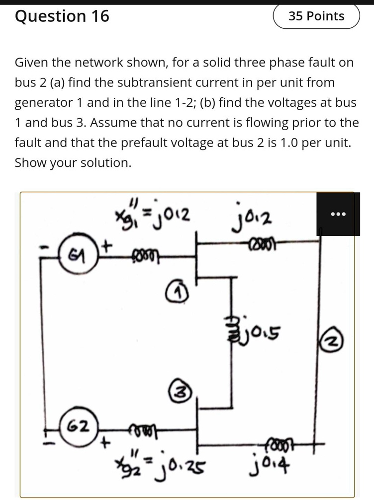 Question 16 35 Points Given the network shown, for a solid three phase ...