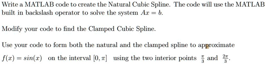 Solved Write A Matlab Code To Create The Natural Cubic Spline The Code Will Use The Matlab