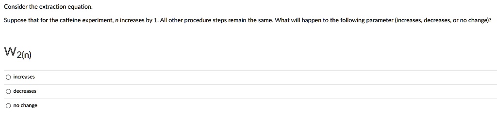 SOLVED: Consider the extraction equation: Suppose that for the caffeine ...