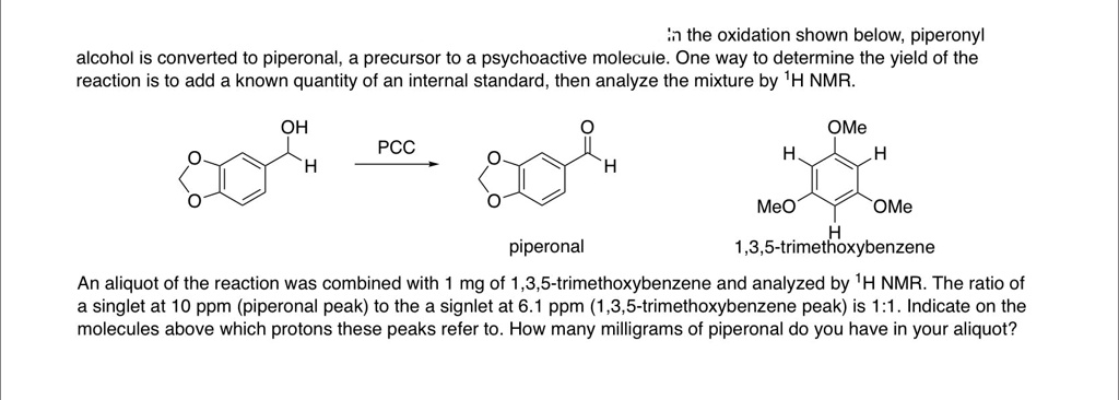 SOLVED: In the oxidation shown below, piperonyl alcohol is converted to ...