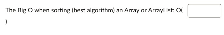Solved The Big O When Sorting Best Algorithm An Array Or Arraylist The Big O When Sorting 6827