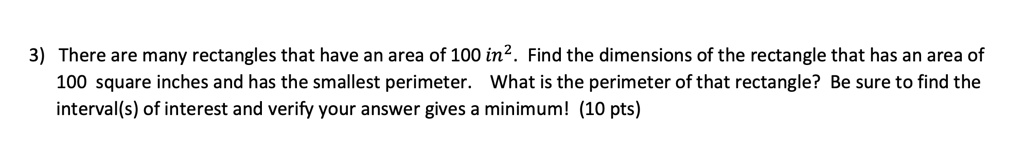 3) There are many rectangles that have an area of 100 in^2. Find the ...