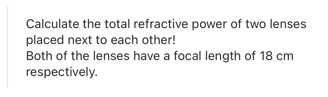 Calculate the total refractive power of two lenses placed next to each ...