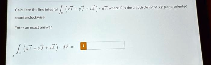 Calculate the line integral (x⃗î + y⃗ĵ + z⃗k̂) · dr⃗ where C is the ...