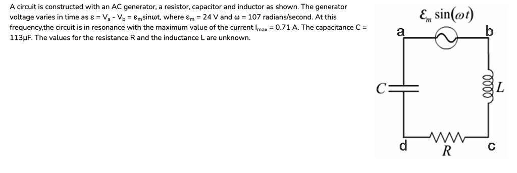 SOLVED: A circuit is constructed with an AC generator, a resistor, capacitor, and inductor as ...