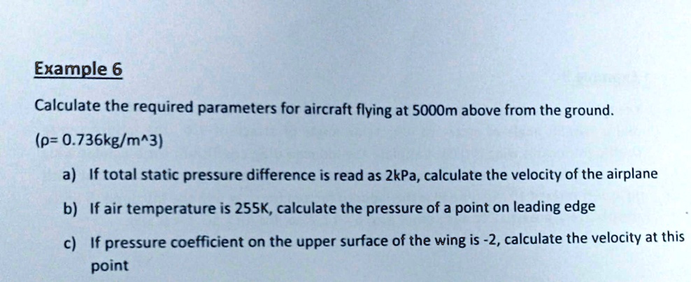 SOLVED: Example6 Calculate the required parameters for aircraft flying ...