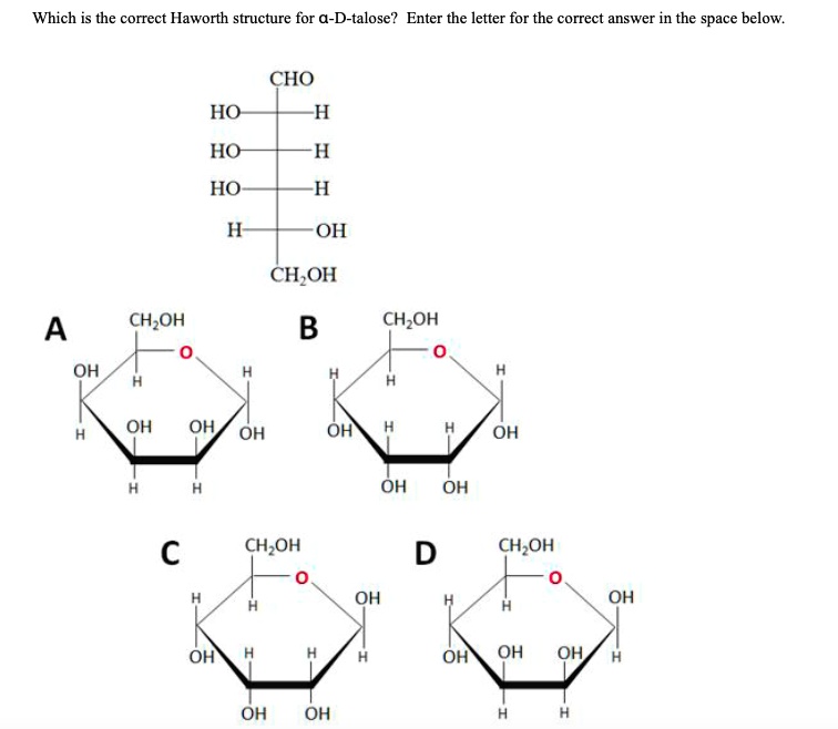 SOLVED: Which is the correct Haworth structure for a-D-talose? Enter ...