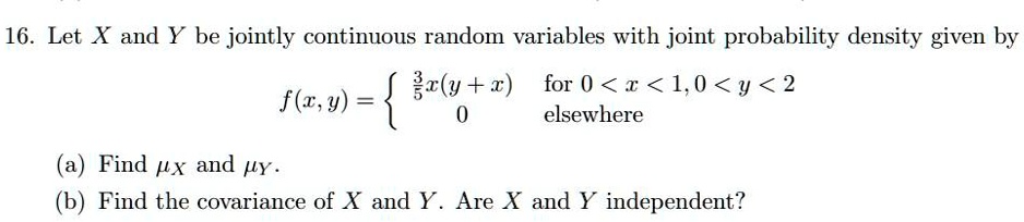 SOLVED: 16. Let X and Y be jointly continuous random variables with joint probability density ...