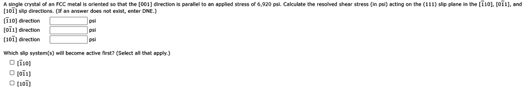 SOLVED: A single crystal of an FCC metal is oriented so that the [001 ...